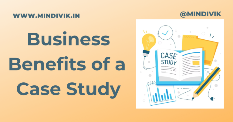 Business Benefits of a Case Study
